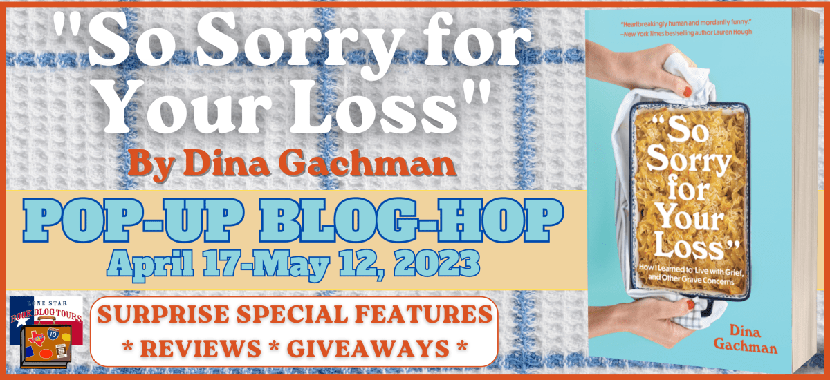 “SO SORRY FOR YOUR LOSS” by Dina Gachman – Pop-Up Blog Hop: Review and ...